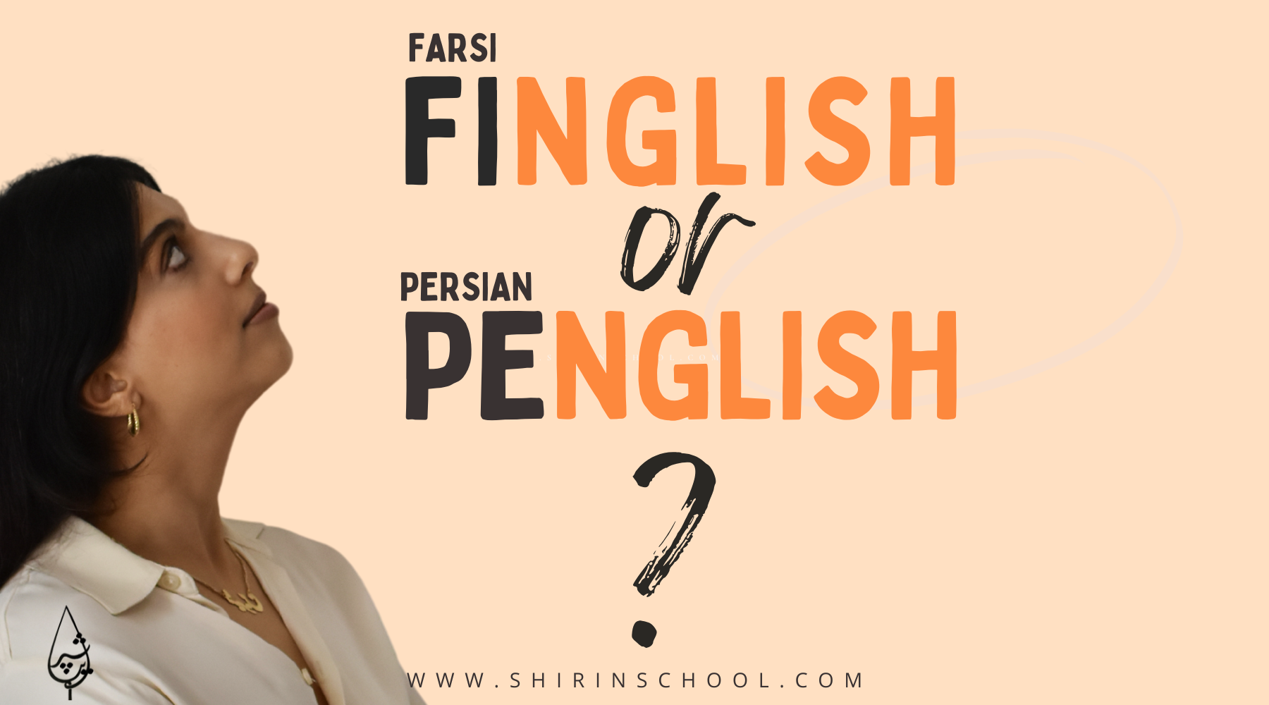 Finglish or Penglish? that is the question! – Shirin School